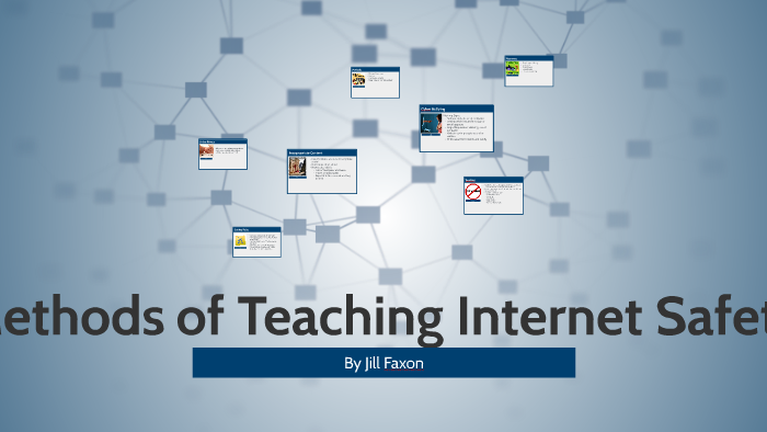 Methods of Teaching Internet Safety by Jill Faxon on Prezi