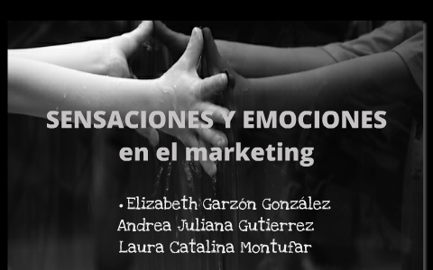sensaciones y emociones en el marketing by Elizabeth Garzon on Prezi