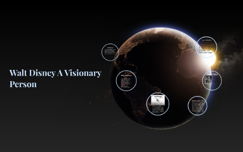 Walt Disney A visionary person by on Prezi