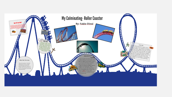My Culminating- Roller Coaster by Fabio Dinoi on Prezi