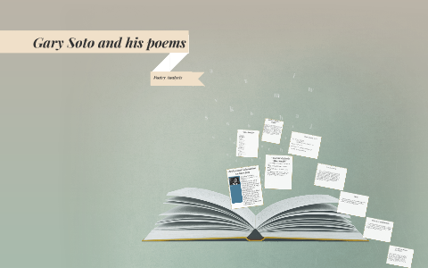 Gary Soto and his poems by milka gudeta on Prezi