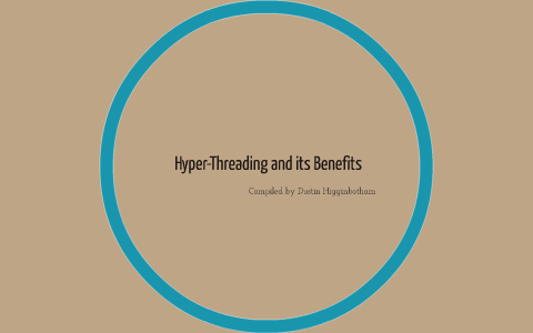 Hyper-Threading and its Benefits by Dustin Higginbotham