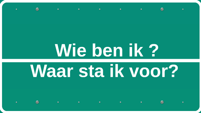 wie ben ik ? waar sta ik voor? by Stefanie Leirens on Prezi