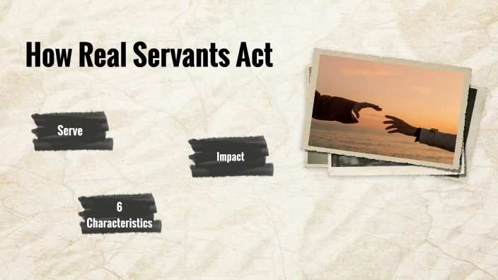 How Real Servants Act by BURCAO, Jethro Dan N. on Prezi How Real Servants Act by BURCAO, Jethro Dan N. on Prezi