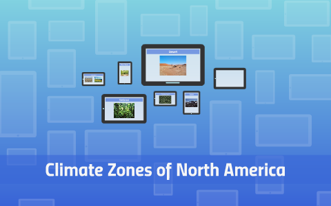 Climate Zones of North America by Samantha Paterson on Prezi
