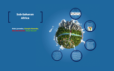Africa below the Sahara by Maks Jaremko on Prezi