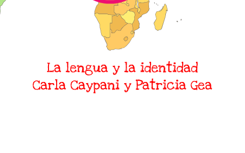 La Lengua y la Identidad by Carla Caypani on Prezi
