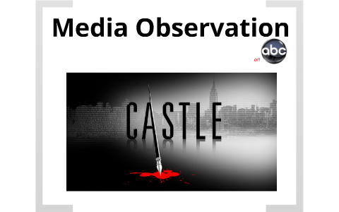 Media Awareness- Castle by Breana Fair on Prezi