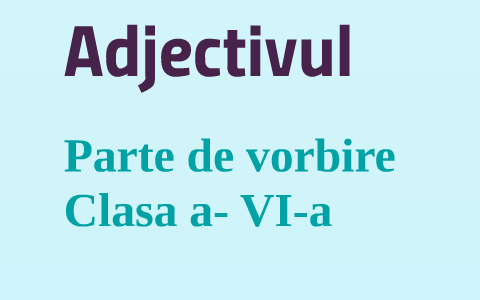 Adjectivul by Simona Aniculaesei on Prezi