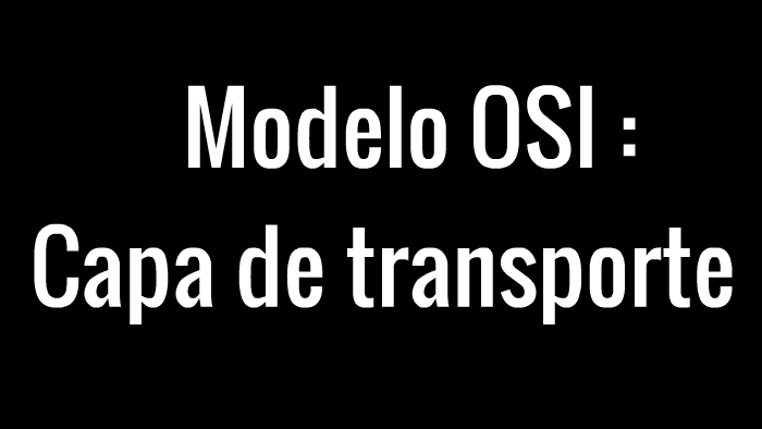 Modelo OSI: Capa de transporte by jose luis Gonzalez on Prezi