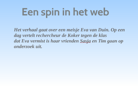 het verhaal gaat over een meisje Eva van Duin. Op een dag ve by ...