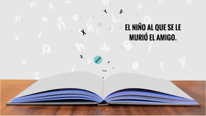 El niño al que se le murió el amigo by queralt Ruaix on Prezi