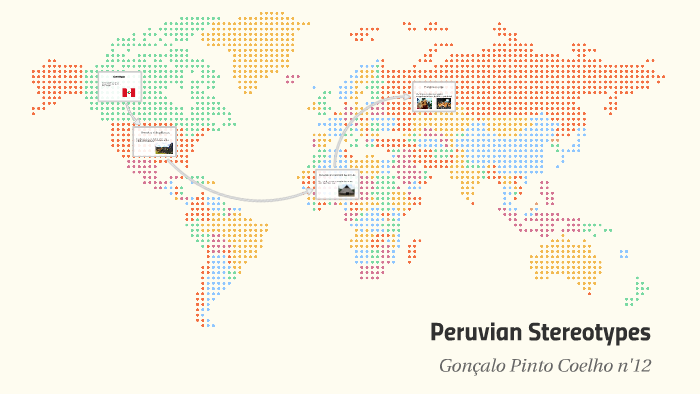 Peruvian Stereotypes by Gonçalo Coelho on Prezi