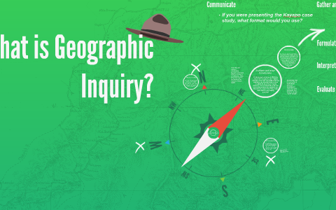 What is Geographic Inquiry? by jared bolibruck on Prezi