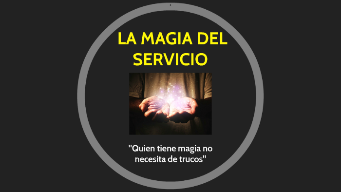 LA MAGIA DEL SERVICIO by Katerin Gonzalez on Prezi