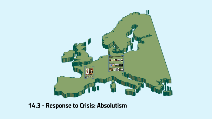 14.3 - Response to Crisis: Absolutism by stephen proctor on Prezi