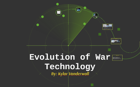 Evolution of War Technology by Kylar Vanderwall on Prezi