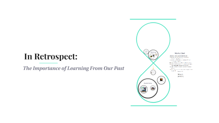 In Retrospect: The Importance of Learning From Our Past by Isabel ...