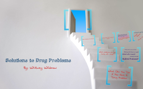 Solutions To Drug Problems by Whitney Wildman on Prezi