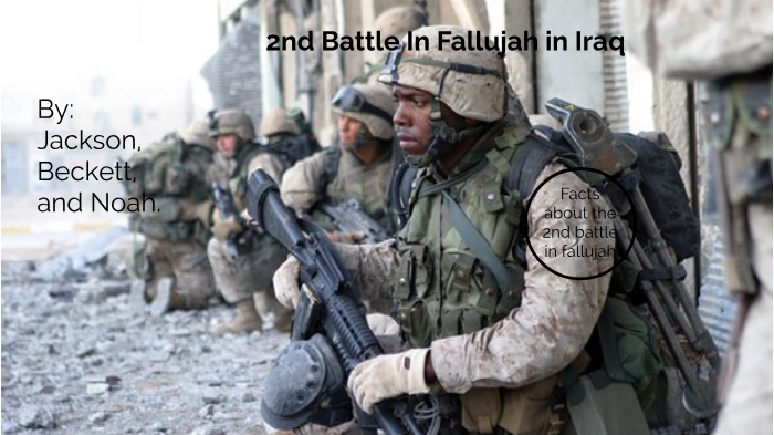 2nd Battle of Fallujah in Iraq by jacksonchickenmini18 Friztown on Prezi