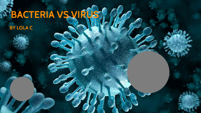 Bacteria V Virus by Lola C on Prezi