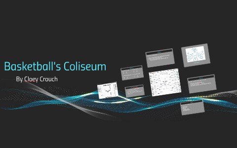 Basketball's Coliseum by Cloey Crouch on Prezi
