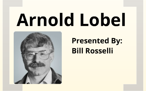 Arnold Lobel Author Study Presentation by Bill Rosselli on Prezi