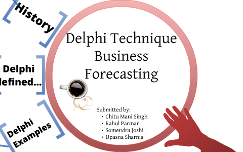 Delphi Method - Business Forcasting by Somendra Joshi on Prezi