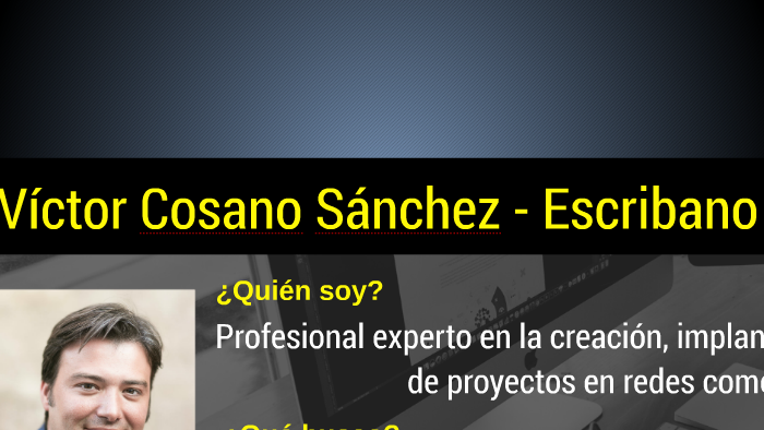 Víctor Cosano Sánchez - Escribano by Victor Cosano on Prezi