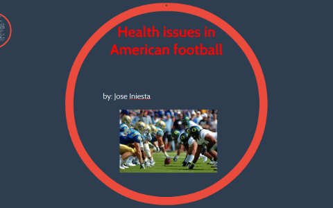 Health issues in American football by jose iniesta on Prezi