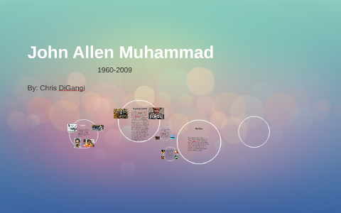John Allen Muhammad by chris digangi on Prezi