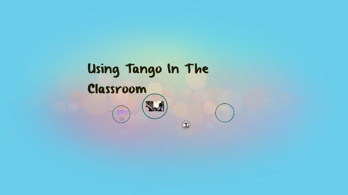 Using Tango In The Classroom by Jxavier White on Prezi