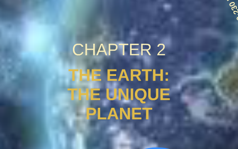 THE EARTH: THE UNIQUE PLANET by Alexis Angeles on Prezi