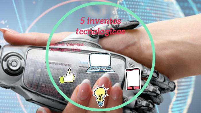 5 inventos tecnologicos by Michelli Valentina Rodriguez Celis on Prezi