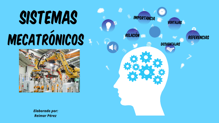 Sistemas Mecatrónicos by Reimar Pérez on Prezi