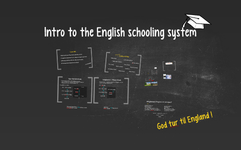 Intro to the English schooling system by Ed Binks on Prezi