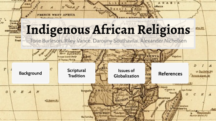 Indigenous African Religions by TORIE BURLESON on Prezi