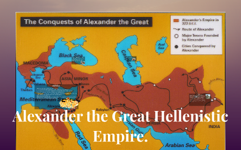 Alexander the Great Hellenistic Empire... by Nadia Cooney on Prezi