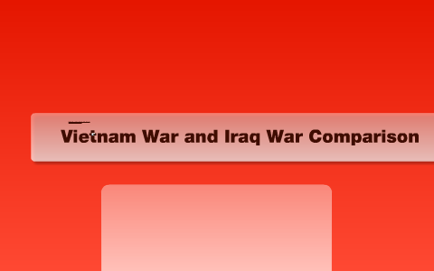 Vietnam War and Iraq War Comparison by Alex Wilker on Prezi