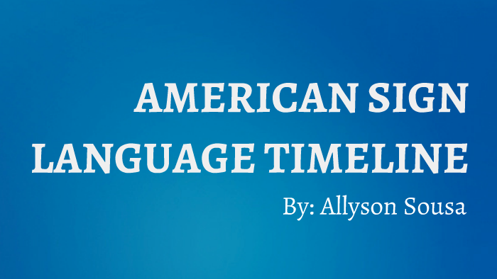 ASL HISTORY TIMELINE by Ricardo Sousa on Prezi