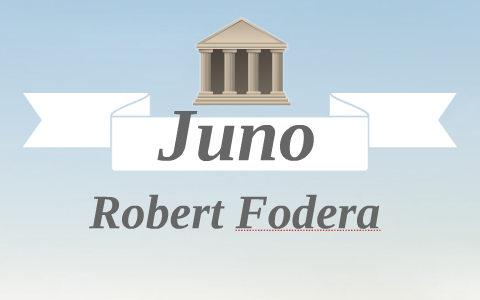 Juno by Robert Fodera on Prezi