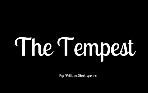 The Tempest: Theme Study by Tempest Group on Prezi