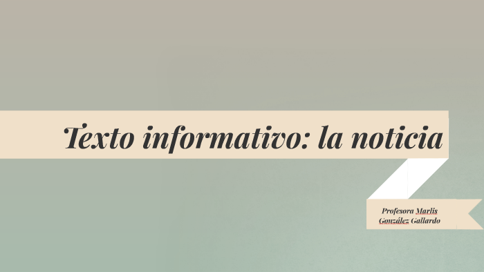 Texto Informativo: la noticia by Marlis González on Prezi