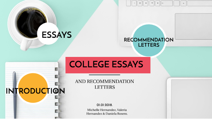 College Essays and Recommendation Letters by Daniela Rosero on Prezi