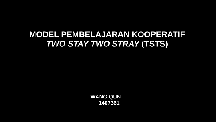 MODEL PEMBELAJARAN KOOPERATIF TWO STAY TWO STRAY (TSTS) by Semi Ong on ...