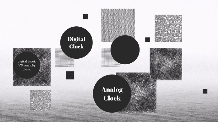 digital clock VS. analog clock by phoebe castro on Prezi