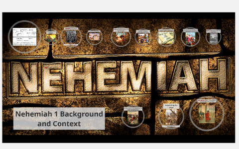 Nehemiah 1 Background and Context by Sean McGarry on Prezi