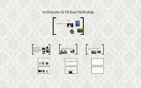 Archetypes in Fiction/Mythology by Brittany Kemper on Prezi