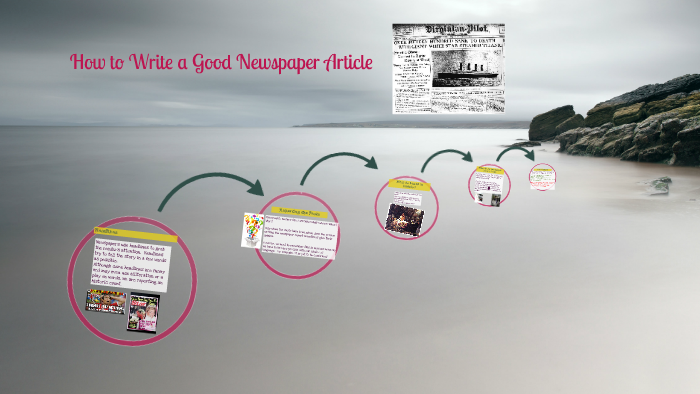 How to Write a Good Newspaper Article by Michael Walters on Prezi
