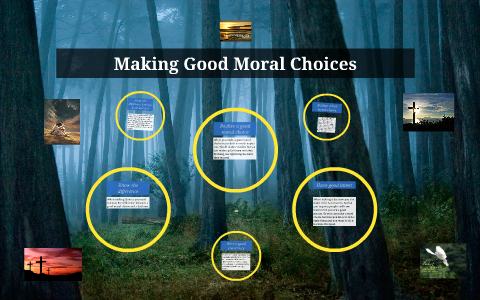 Making Good Moral Choices by Anthony Baney on Prezi